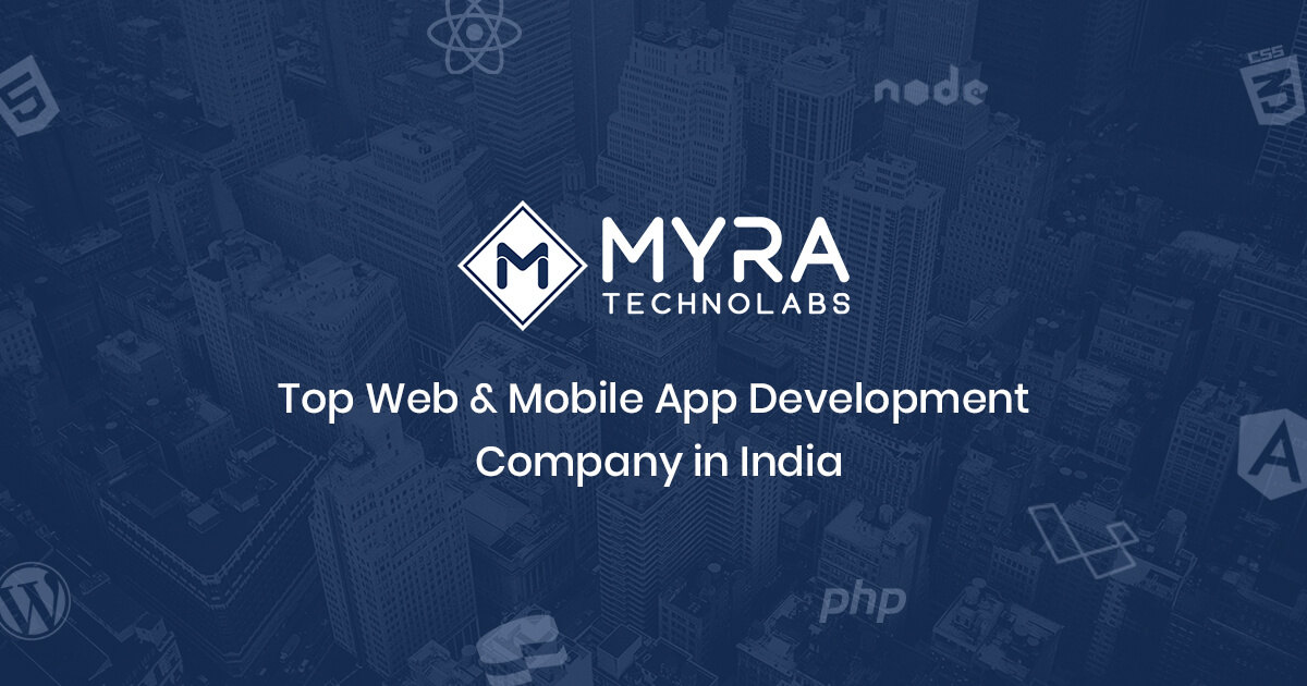 Web and Mobile App Development Services Company | Myra Technolabs