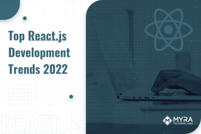 ReactJS Development Trends 2022 | Myra Technolabs