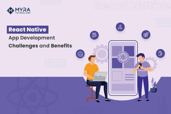 React Native App Development: Challenges and Benefits